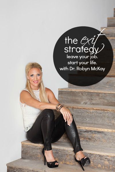 the exit strategy - Dr. Robyn McKay